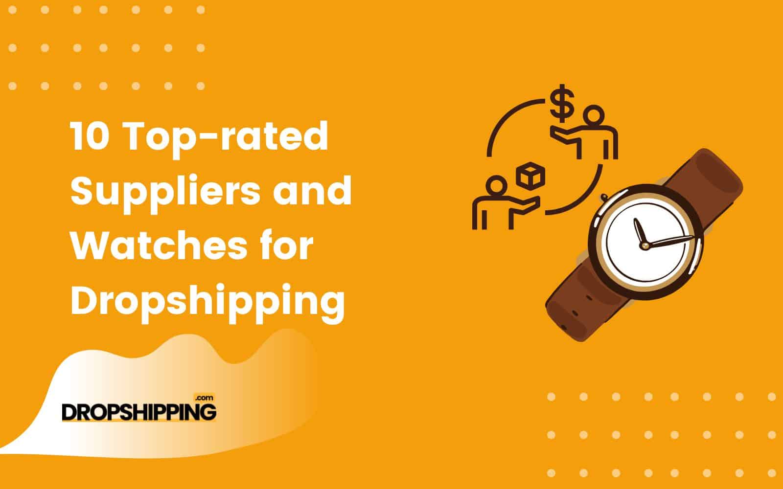The Best Product Dropshipping Watch Suppliers in 2023
